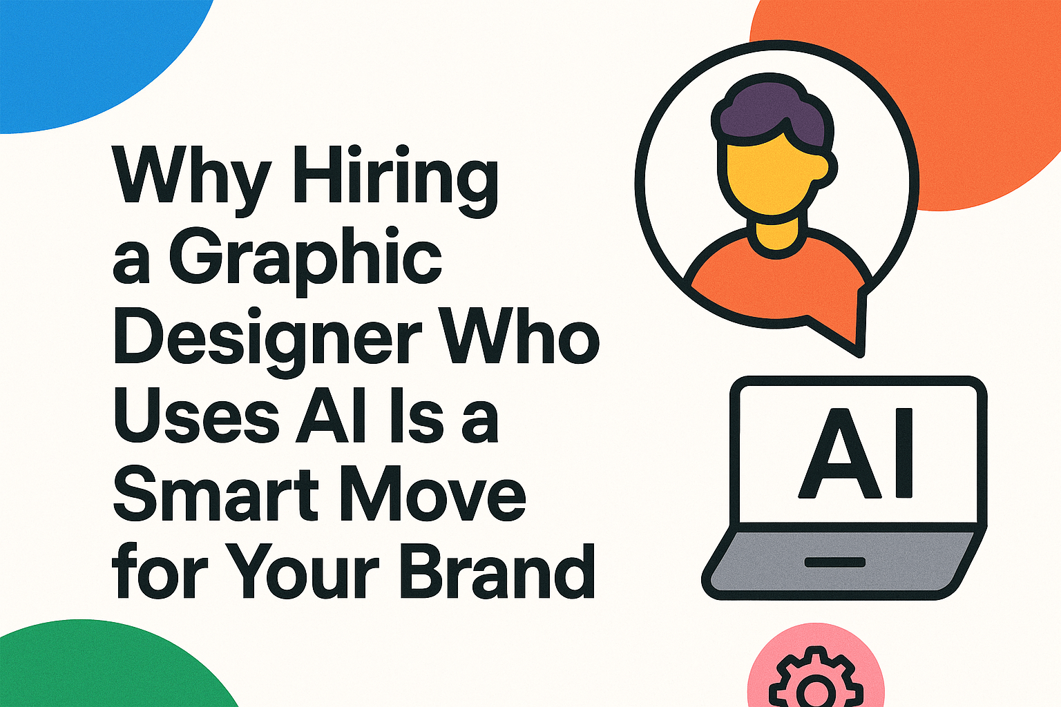 Why Hiring a Graphic Designer Who Uses AI Is a Smart Move for Your ...